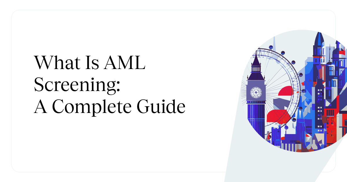 What Is AML Screening: A Complete Guide